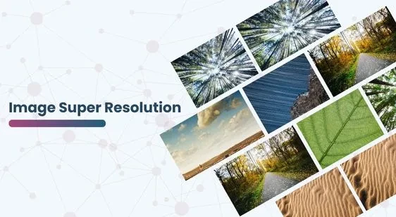 Image Super Resolution Dataset | AI Data Collection